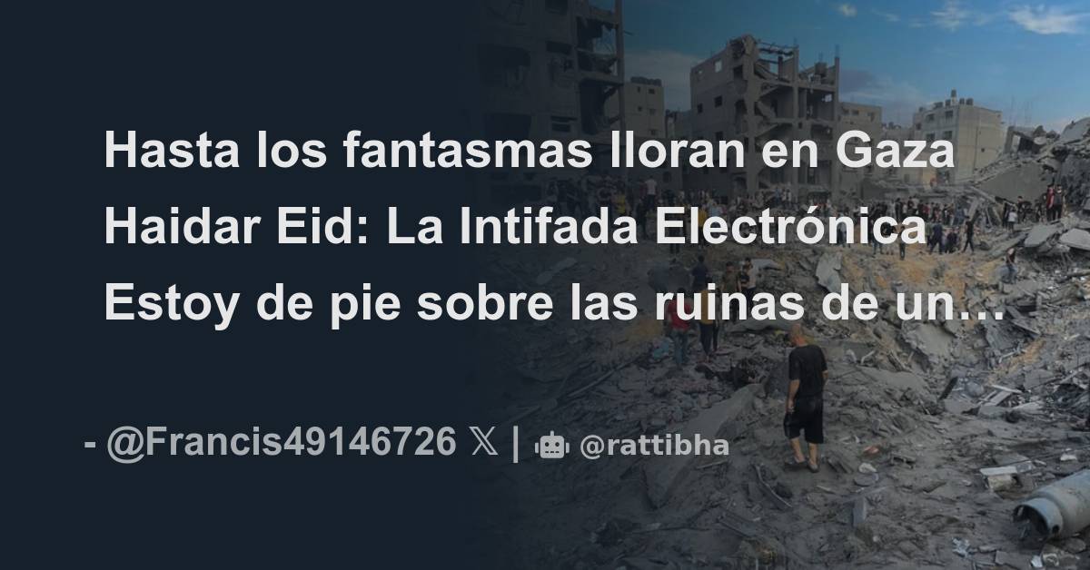 Hasta los fantasmas lloran en Gaza Haidar Eid: La Intifada Electrónica ...