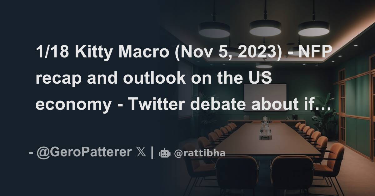 1/18 Kitty Macro (Nov 5, 2023) - NFP recap and outlook on the US economy - Twitter debate about ...