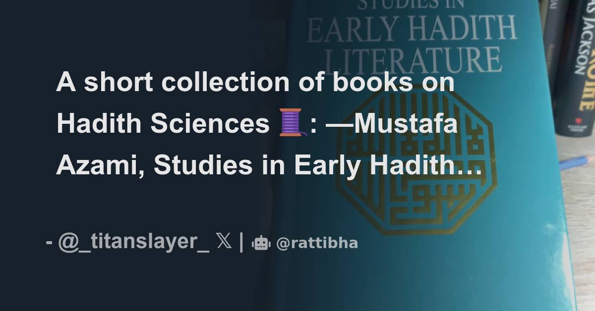 A short collection of books on Hadith Sciences 🧵: —Mustafa Azami, Studies in Early Hadith ...