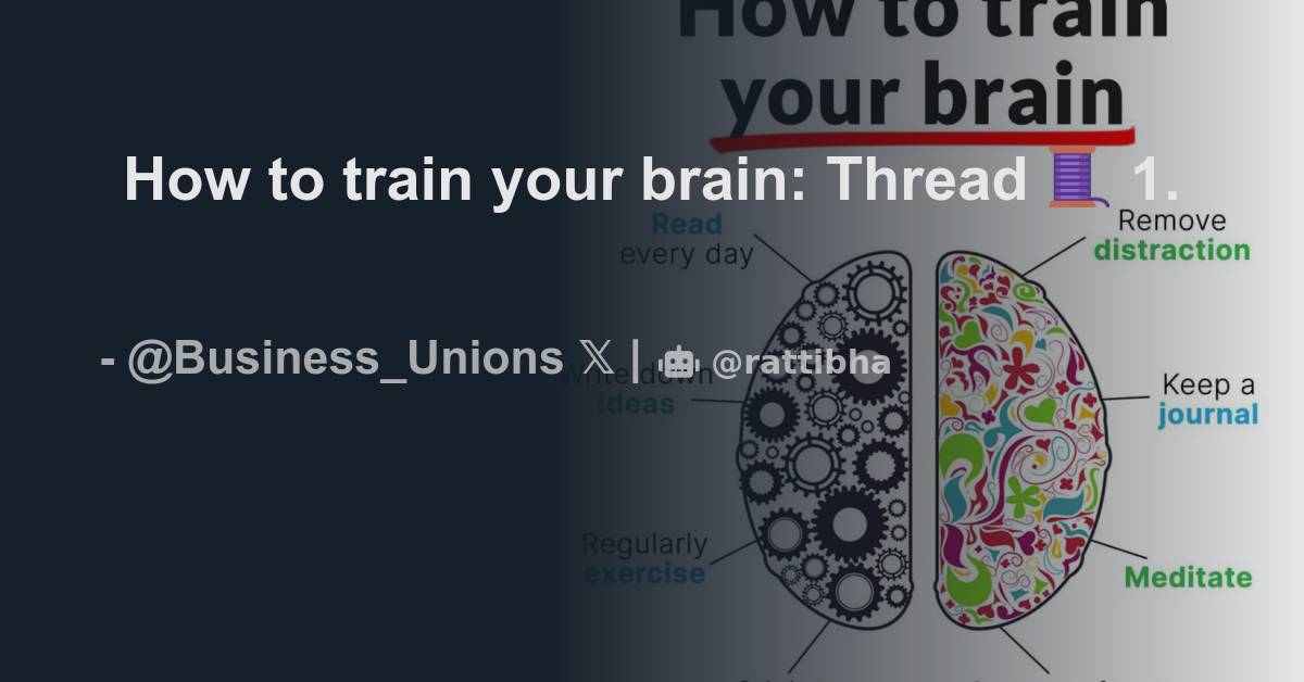 How to train your brain: Thread 🧵 - المسلسل من Business Unions 🚀 @Business_Unions - رتبها