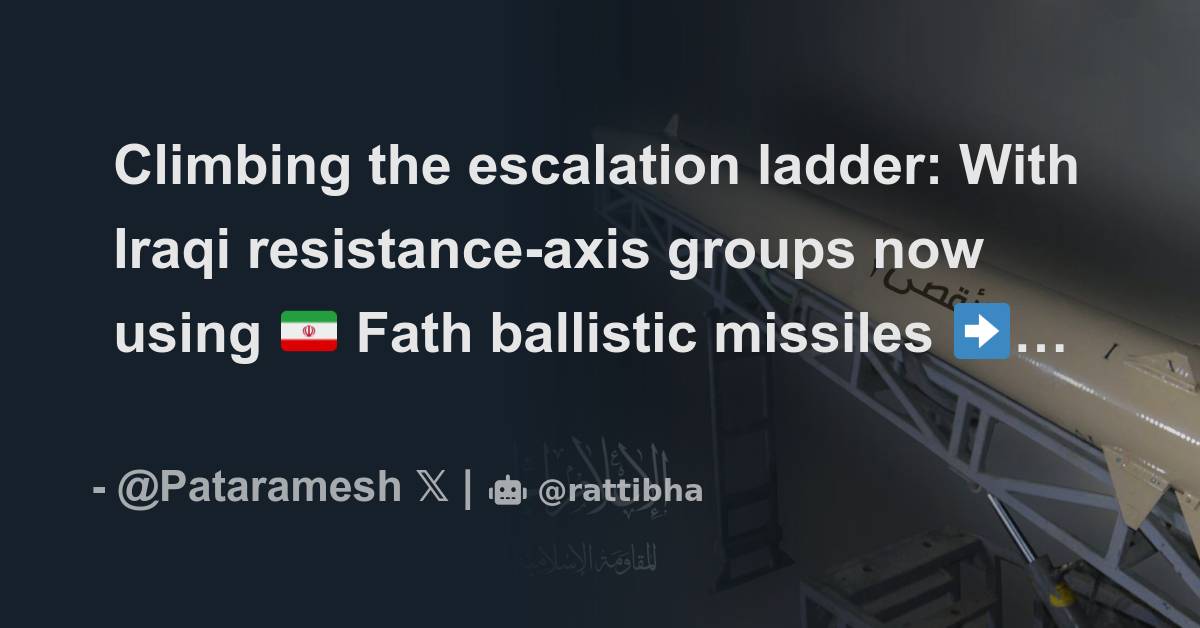 Climbing the escalation ladder: With Iraqi resistance-axis groups now ...