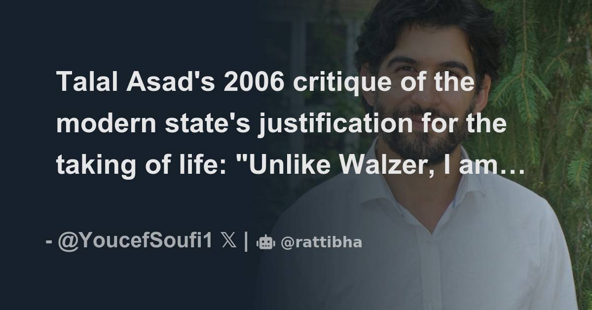 Talal Asad's 2006 critique of the modern state's justification for the ...