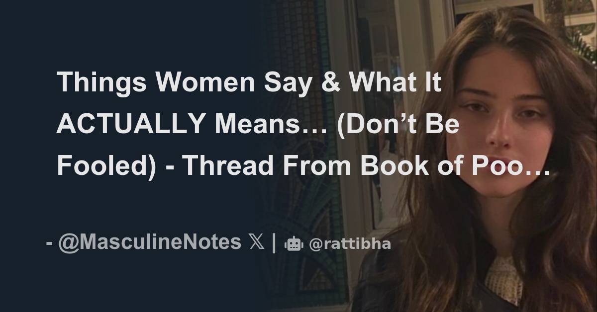 Things Women Say & What It ACTUALLY Means… (Don’t Be Fooled) - Thread ...