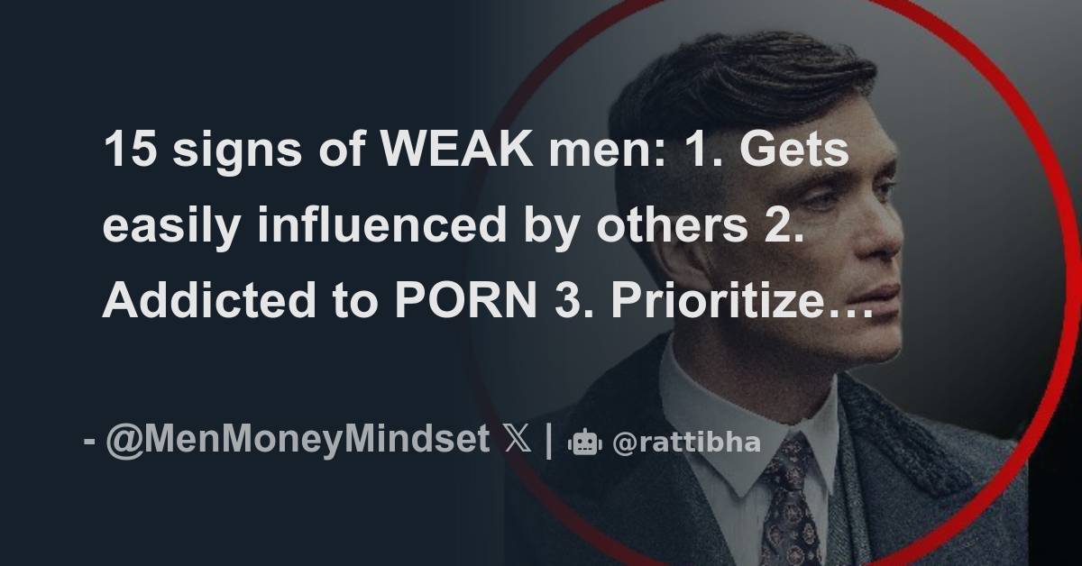 15 signs of WEAK men: 1. Gets easily influenced by others - Thread from ...