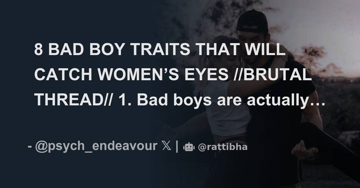 8 BAD BOY TRAITS THAT WILL CATCH WOMEN’S EYES //BRUTAL THREAD ...