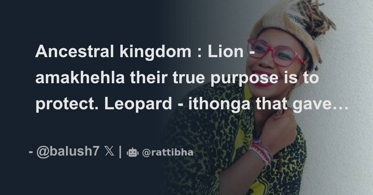 Ancestral kingdom : Lion - amakhehla their true purpose is to protect ...