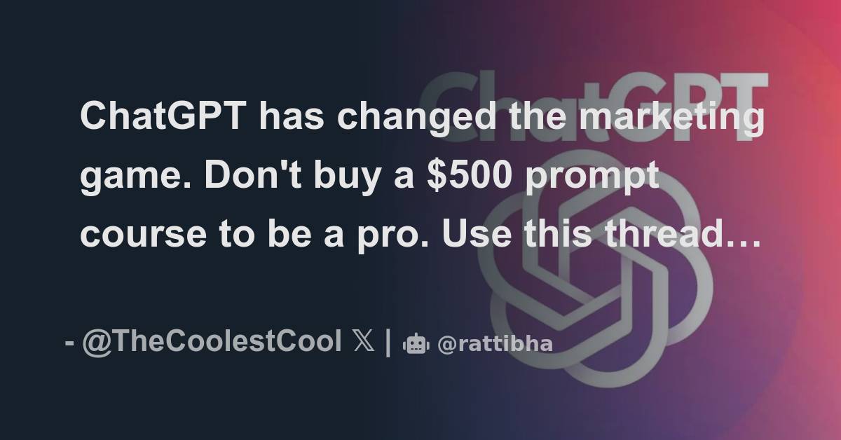 ChatGPT has changed the marketing game. Don't buy a $500 prompt course to be a pro. Use this ...