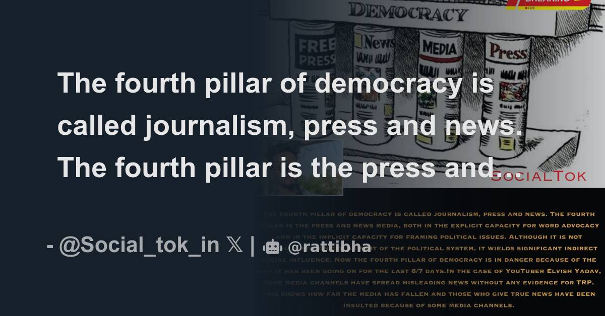 The fourth pillar of democracy is called journalism, press and news. The fourth pillar is the ...