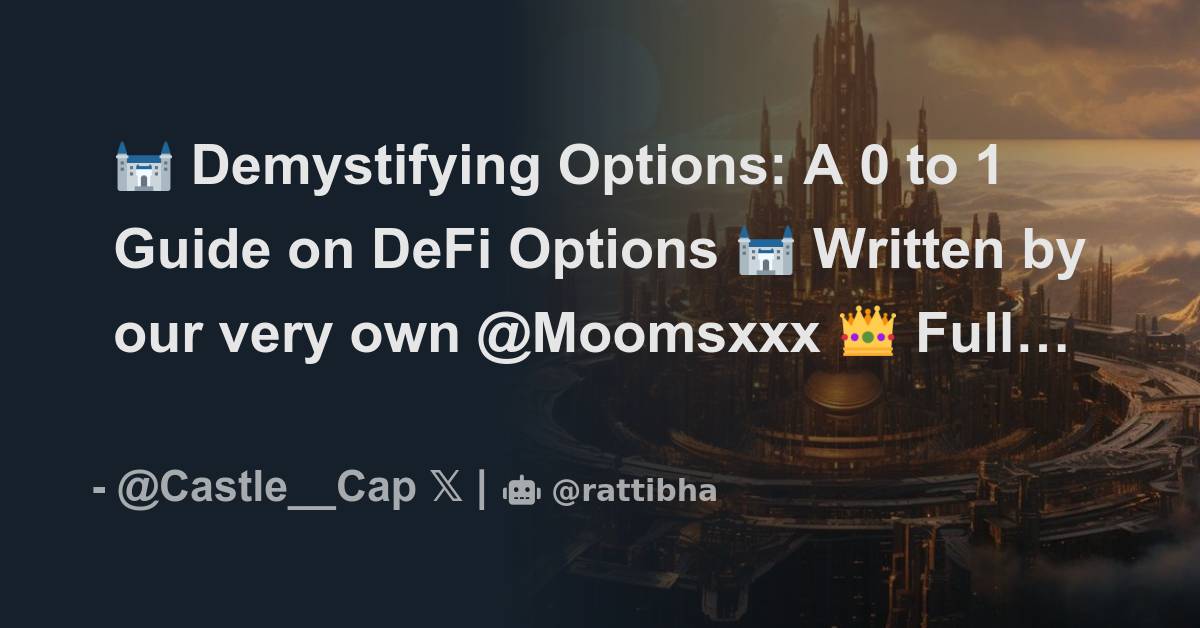 🏰 Demystifying Options: A 0 to 1 Guide on DeFi Options 🏰 Written by our very own @Moomsxxx 👑 ...