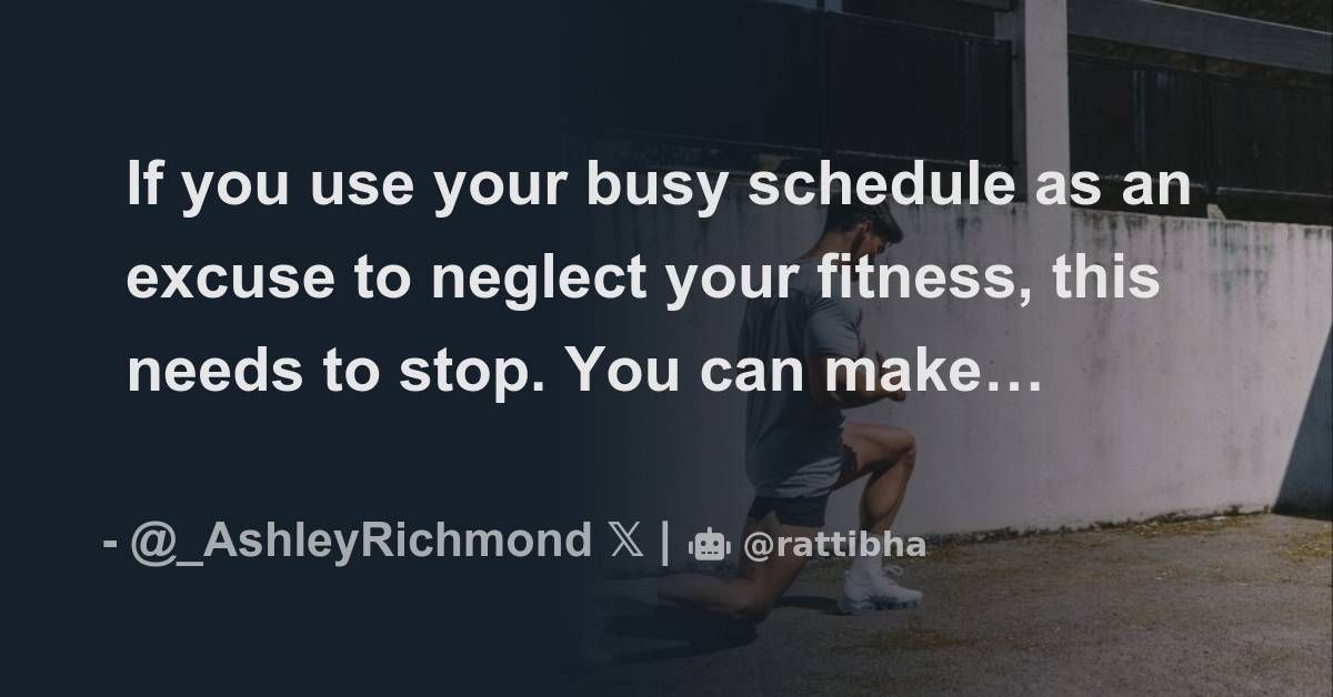 If you use your busy schedule as an excuse to neglect your fitness ...