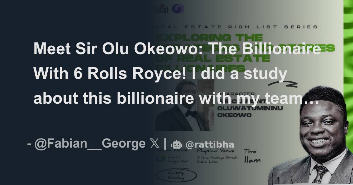 Meet Sir Olu Okeowo: The Billionaire With 6 Rolls Royce! I did a study ...