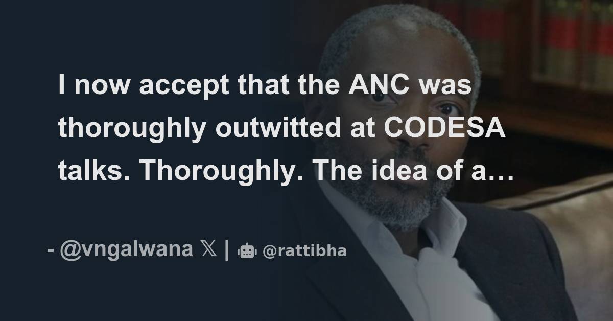 I now accept that the ANC was thoroughly outwitted at CODESA talks ...