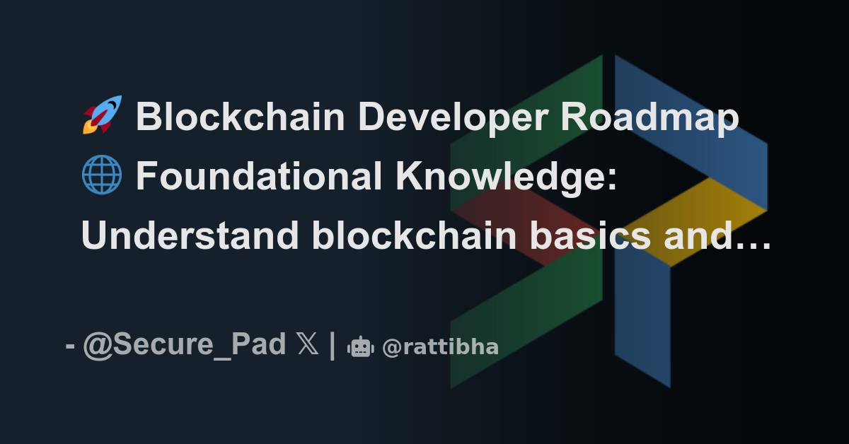 🚀 Blockchain Developer Roadmap 🌐 Foundational Knowledge: Understand blockchain basics and ...
