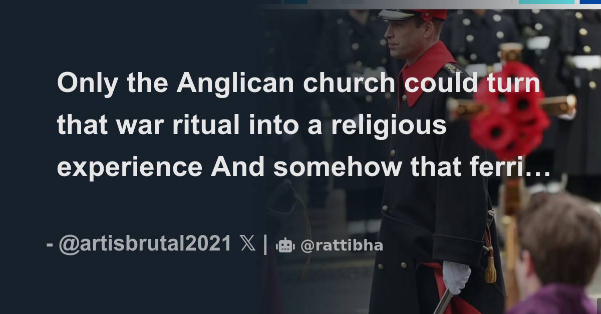 Only the Anglican church could turn that war ritual into a religious ...