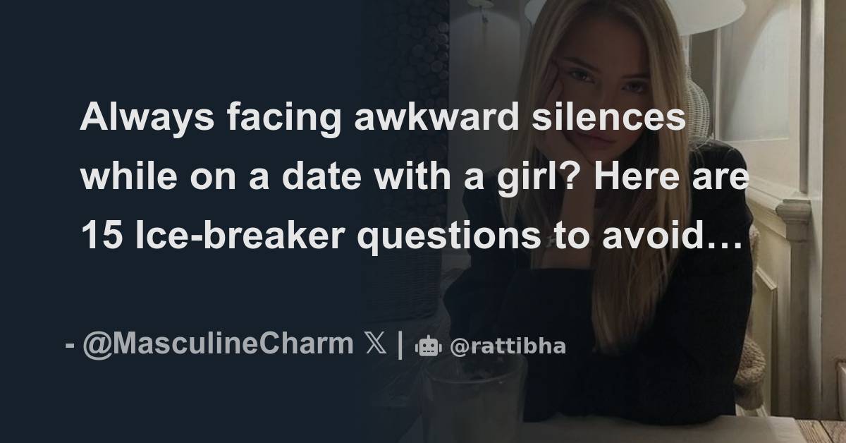 Always facing awkward silences while on a date with a girl? Here are 15 Ice-breaker questions to ...