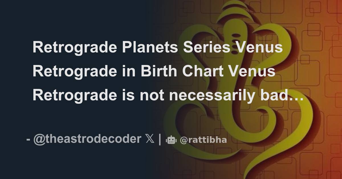 Retrograde Planets Series Venus Retrograde in Birth Chart Venus ...