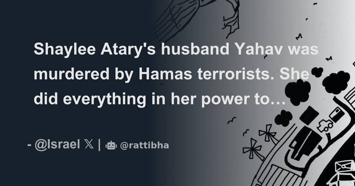 Shaylee Atary's husband Yahav was murdered by Hamas terrorists. She did ...
