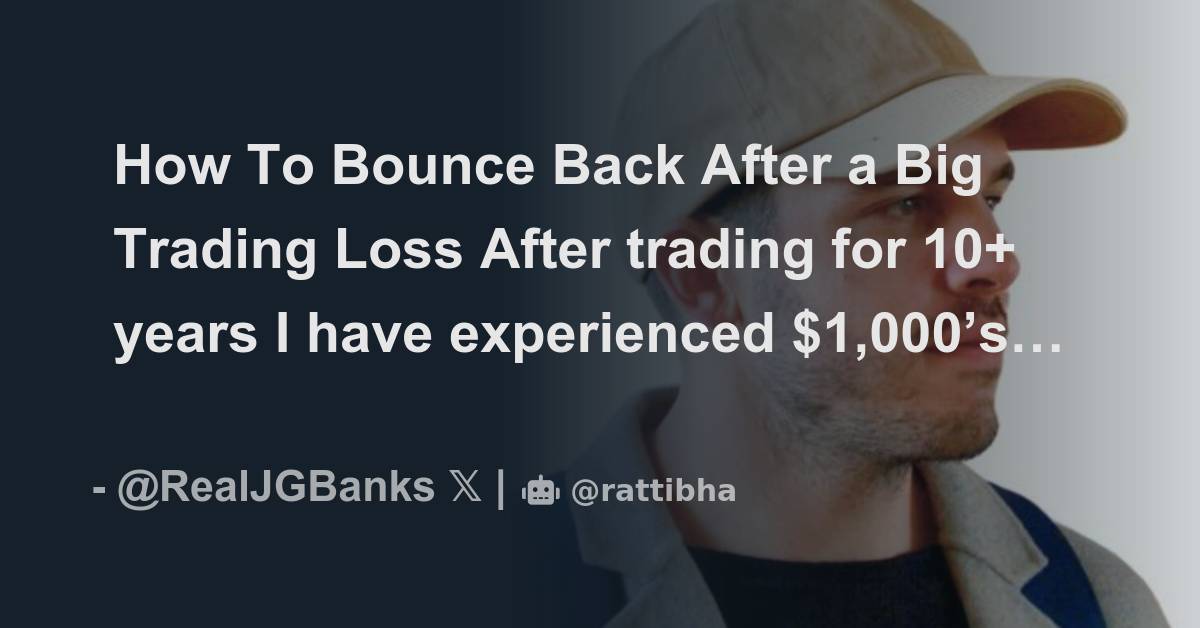 How To Bounce Back After a Big Trading Loss After trading for 10+ years ...