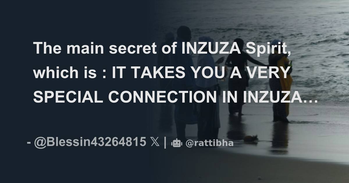 The main secret of INZUZA Spirit, which is : IT TAKES YOU A VERY ...