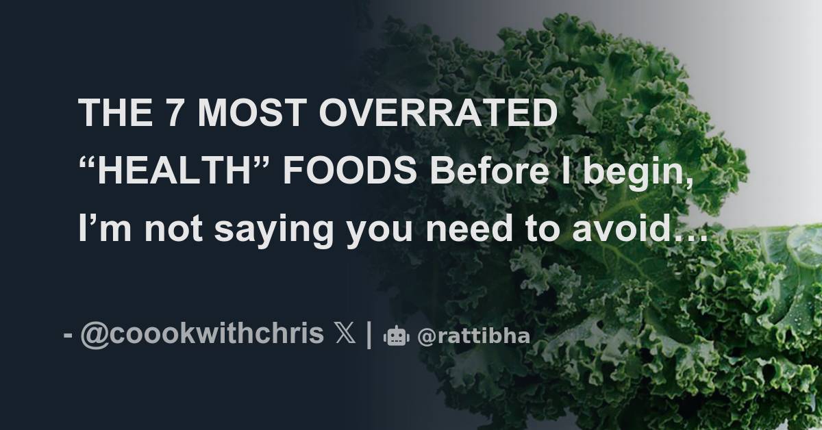 THE 7 MOST OVERRATED “HEALTH” FOODS Before I begin, I’m not saying you ...