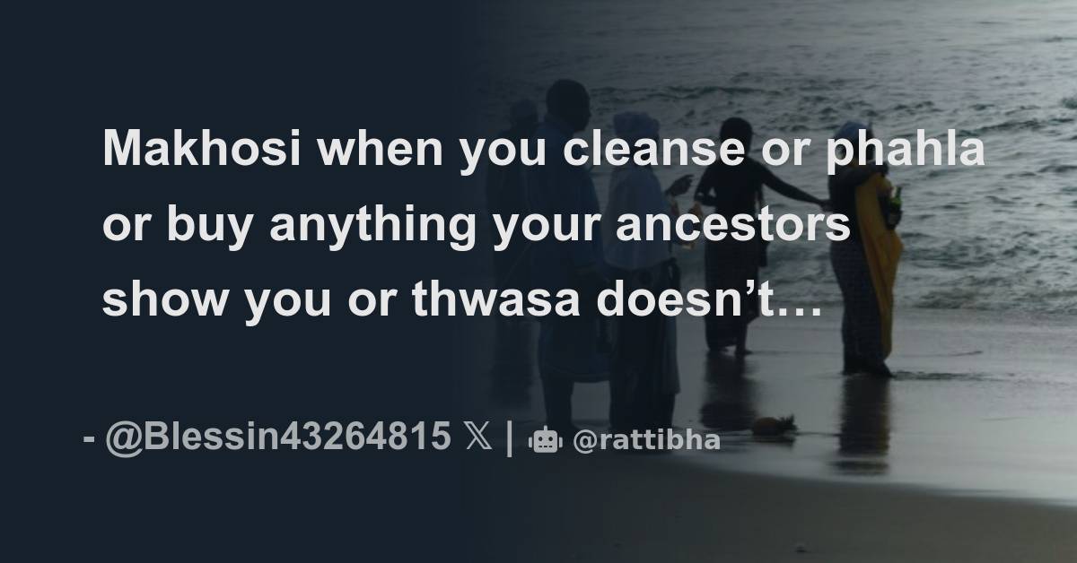 Makhosi when you cleanse or phahla or buy anything your ancestors show ...