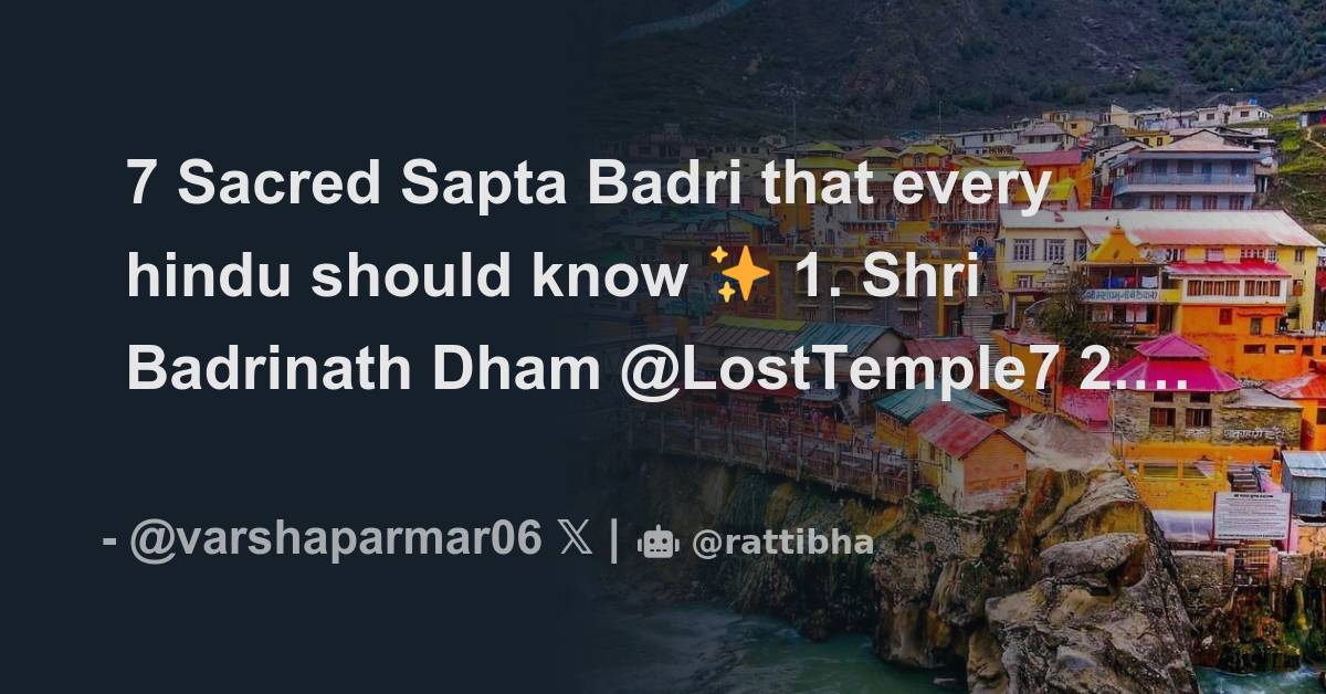 7 Sacred Sapta Badri that every hindu should know ️ 1. Shri Badrinath Dham @LostTemple7 - Thread ...