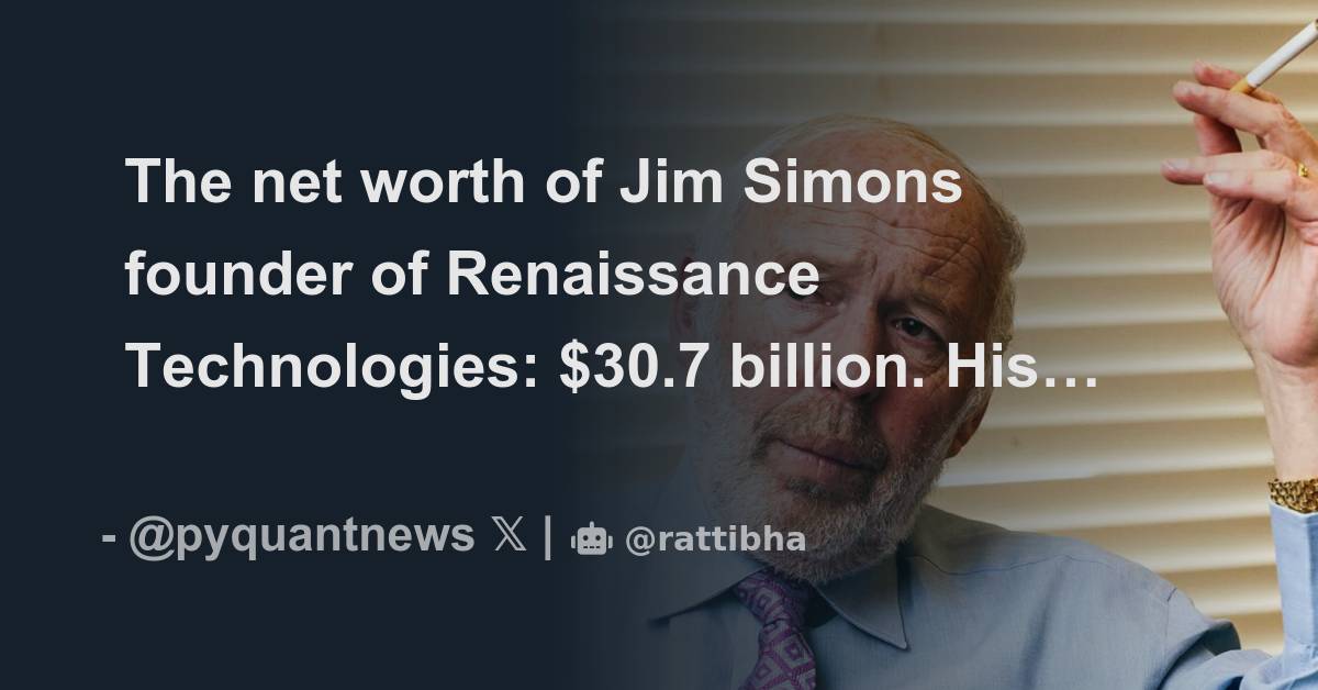 The net worth of Jim Simons founder of Renaissance Technologies: $30.7 ...