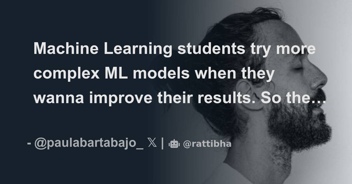Machine Learning students try more complex ML models when they wanna ...