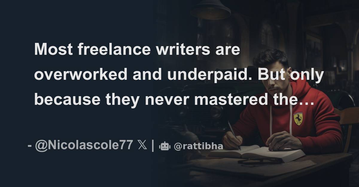 Most freelance writers are overworked and underpaid. But only because ...