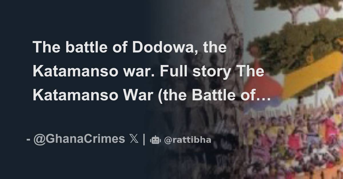 The battle of Dodowa, the Katamanso war. Full story - Thread from Ghana ...