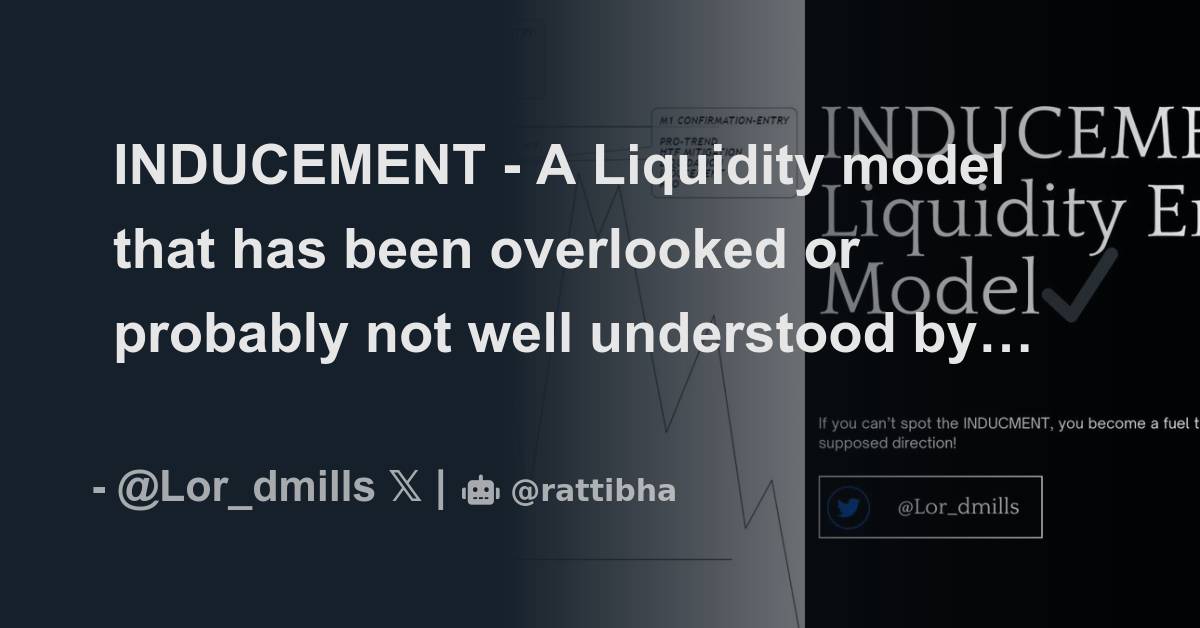 INDUCEMENT - A Liquidity model that has been overlooked or probably not ...