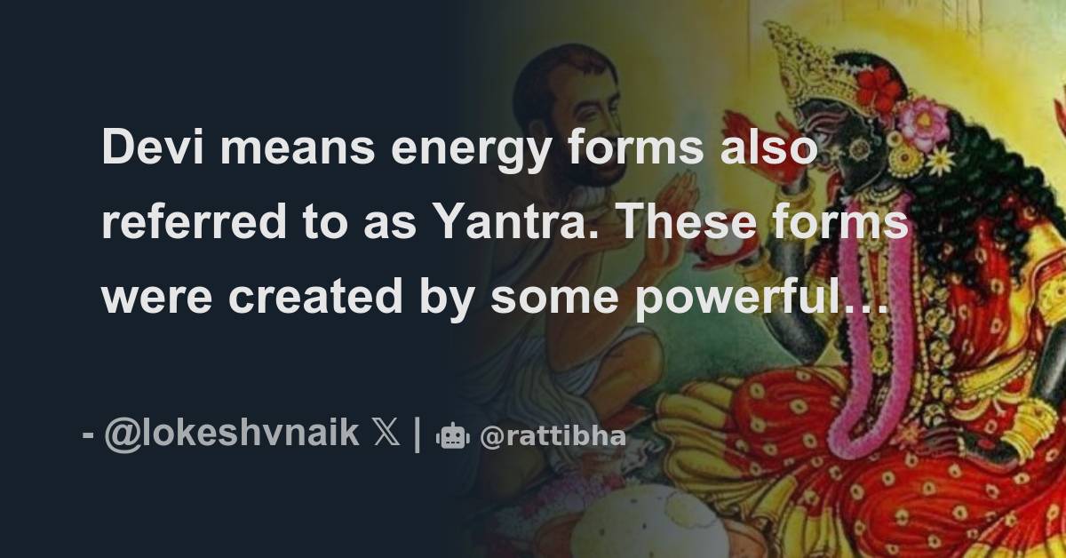 Devi means energy forms also referred to as Yantra. These forms were ...