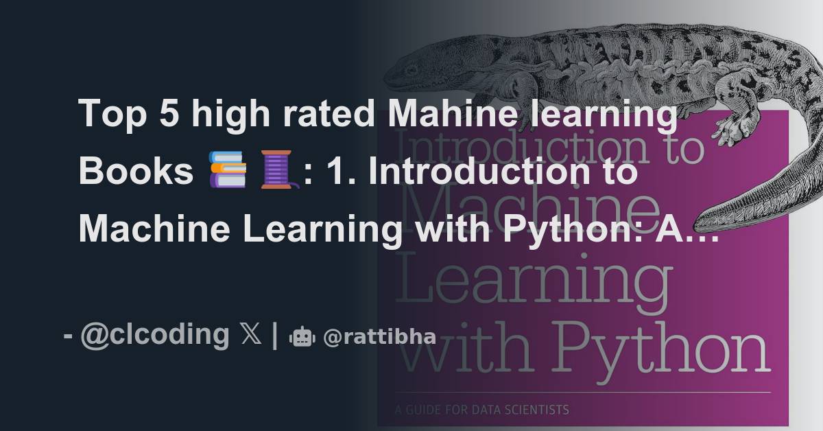 Top 5 high rated Mahine learning Books 📚 🧵: - Thread from Python Coding @clcoding - Rattibha