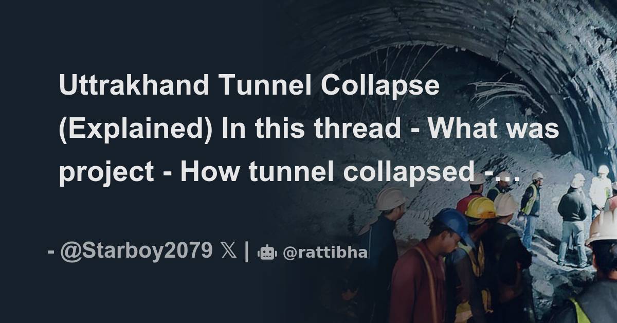 Uttrakhand Tunnel Collapse (Explained) In this thread - What was project - How tunnel collapsed ...