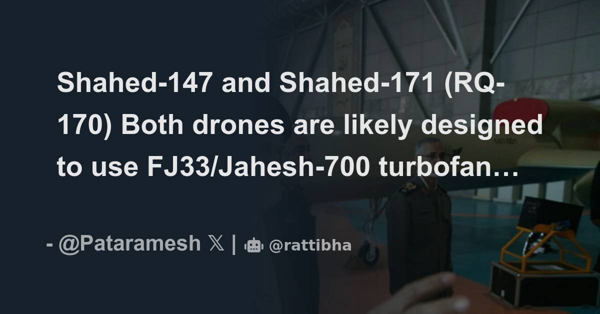 Shahed-147 and Shahed-171 (RQ-170) Both drones are likely designed to use FJ33/Jahesh-700 ...