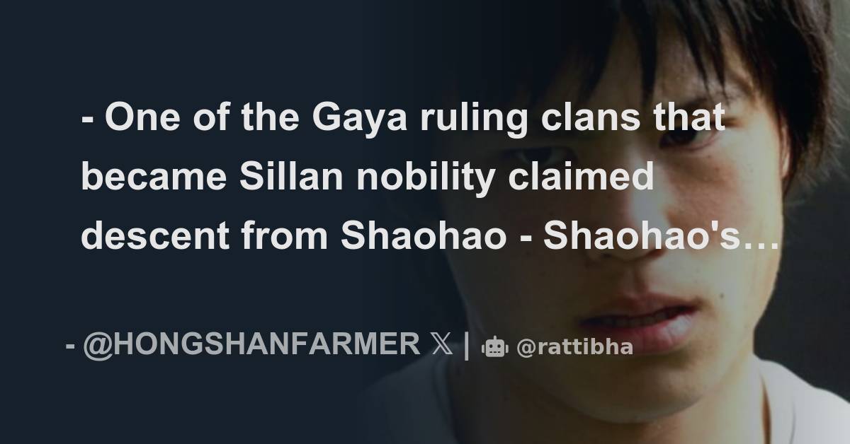 - One of the Gaya ruling clans that became Sillan nobility claimed descent from Shaohao ...