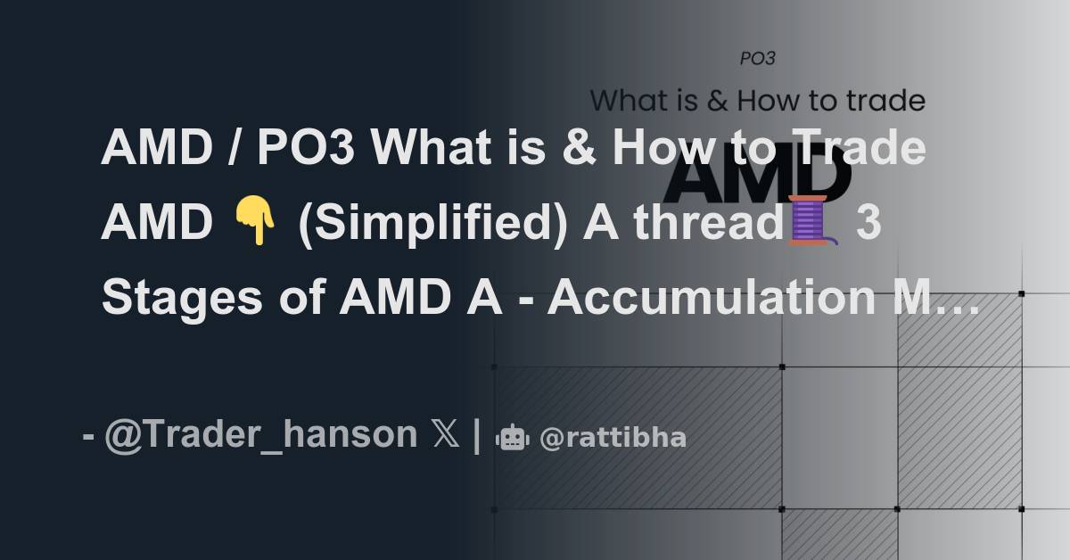 AMD / PO3 What is & How to Trade AMD 👇 (Simplified) A thread🧵 - Thread ...