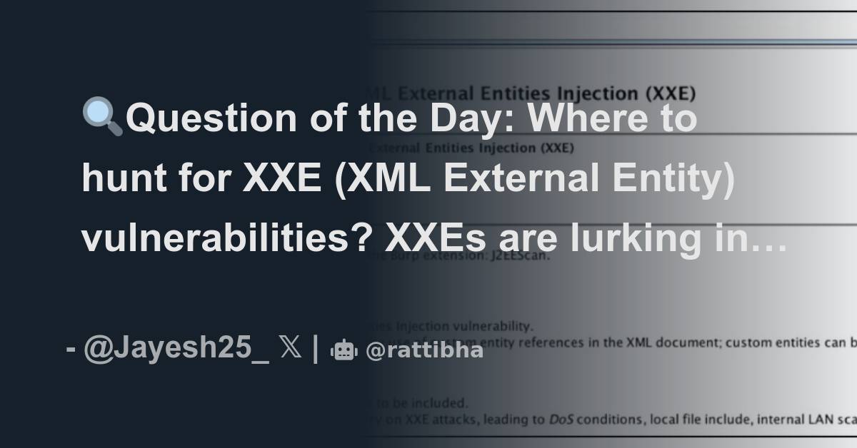 🔍Question of the Day: Where to hunt for XXE (XML External Entity) vulnerabilities? XXEs are ...