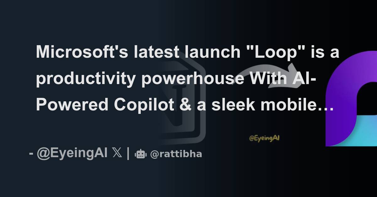 Microsoft's latest launch "Loop" is a productivity powerhouse With AI ...