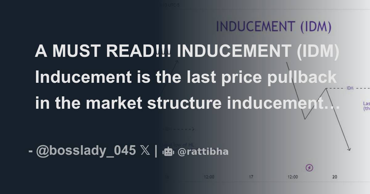 A MUST READ!!! INDUCEMENT (IDM) Inducement is the last price pullback ...