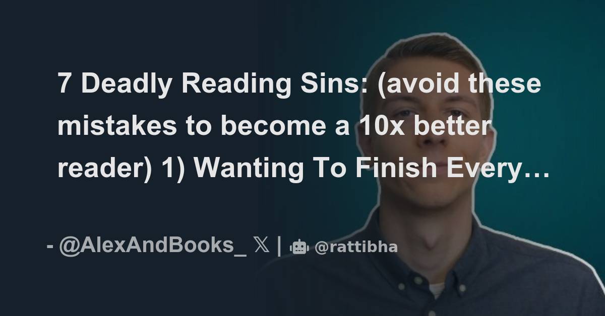 7 Deadly Reading Sins: (avoid these mistakes to become a 10x better reader) - Thread from Alex ...