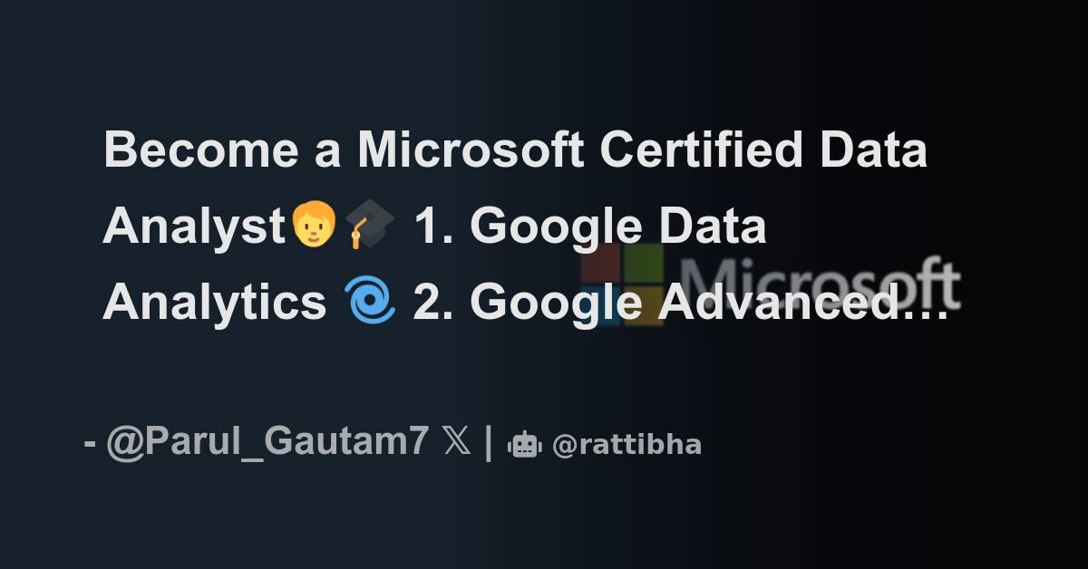 Become a Microsoft Certified Data Analyst🧑‍🎓 1. Google Data Analytics 🌀https://t.co/hX8h6zWmW6 2 ...