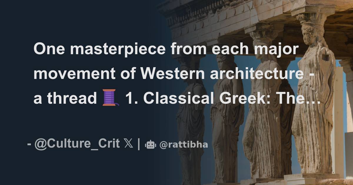 One masterpiece from each major movement of Western architecture - a ...