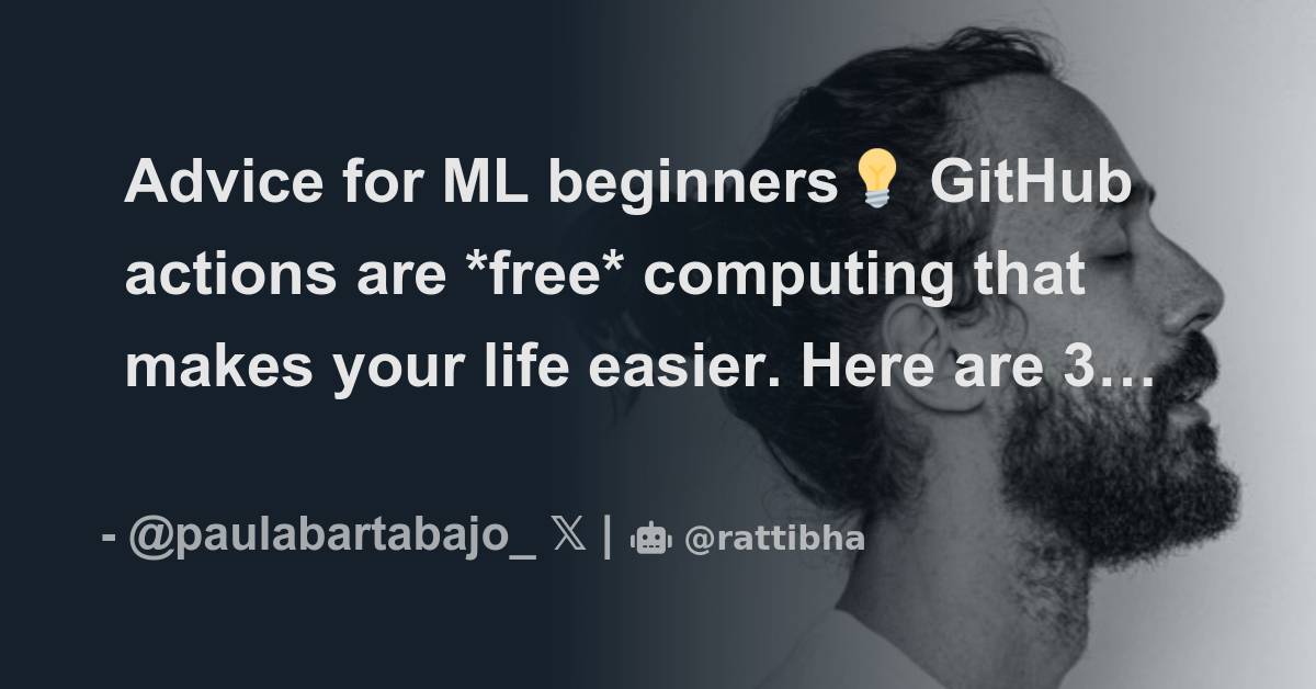 Advice for ML beginners💡 GitHub actions are *free* computing that makes ...