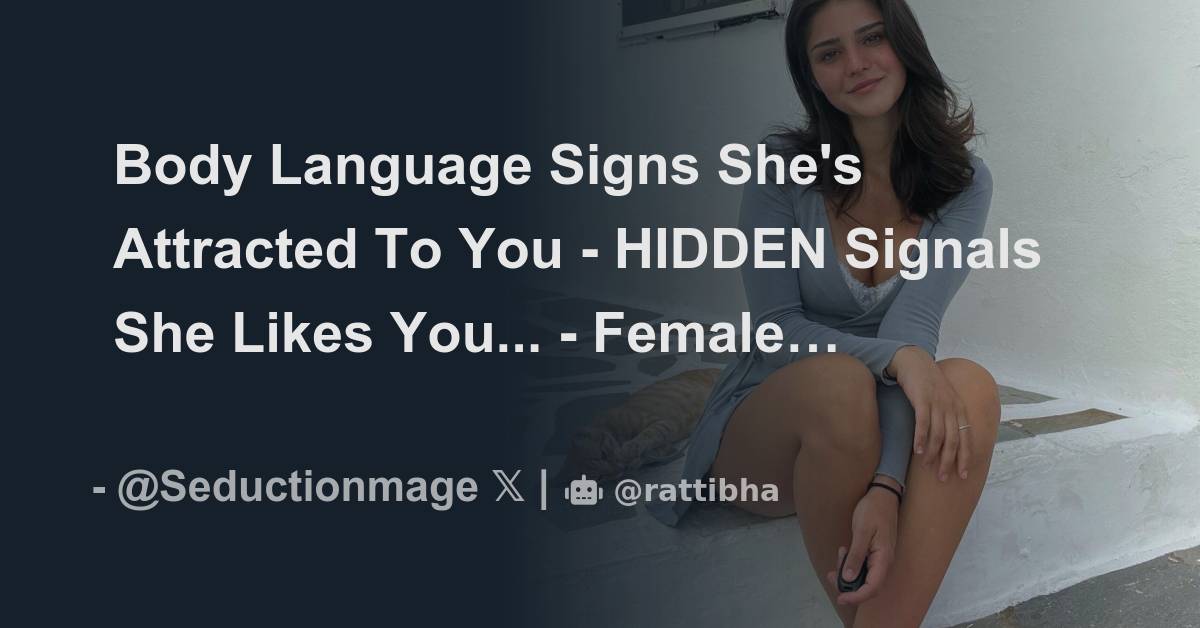 Body Language Signs Shes Attracted To You Hidden Signals She Likes