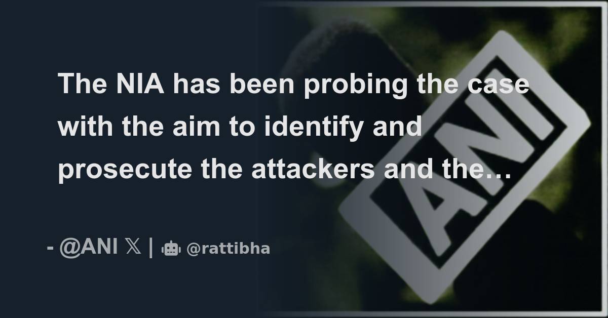 The NIA has been probing the case with the aim to identify and ...