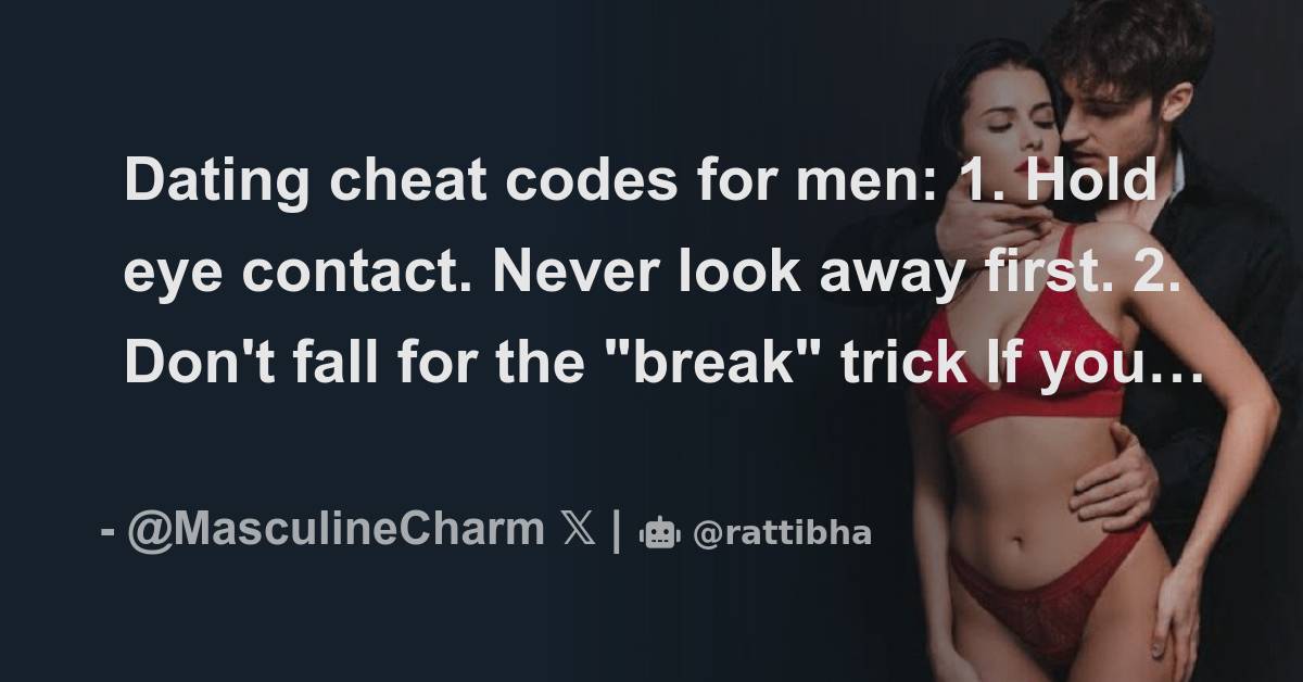 Dating cheat codes for men: 1. Hold eye contact. Never look away first. - Thread from 𝐌𝐚𝐬𝐜𝐮𝐥𝐢𝐧𝐞 ...