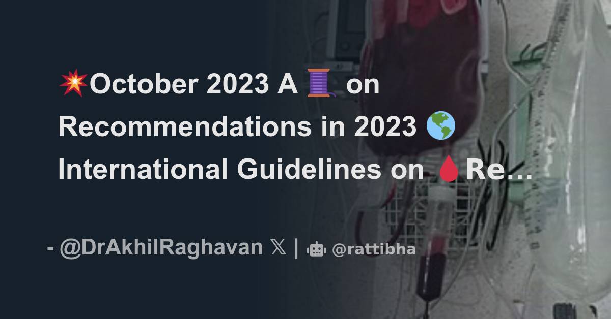 💥October 2023 A 🧵 on Recommendations in 2023 🌎 International Guidelines on 🩸𝗥𝗲𝗱 𝗕𝗹𝗼𝗼𝗱 𝗖𝗲𝗹𝗹 ...