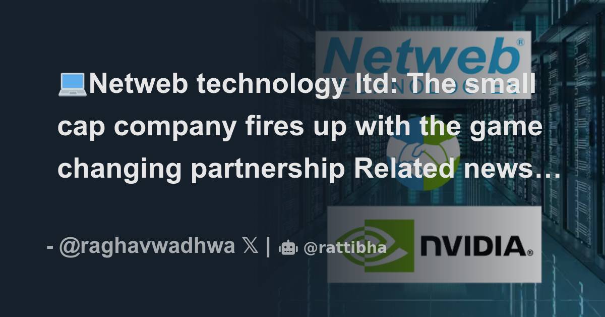 💻Netweb technology ltd: The small cap company fires up with the game changing partnership ...