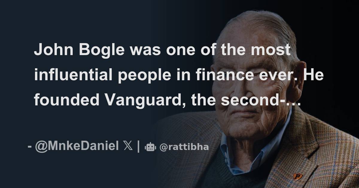 John Bogle was one of the most influential people in finance ever. He ...
